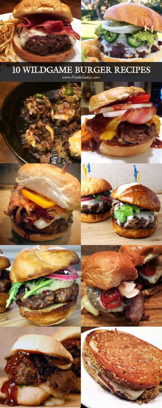 10 Wildgame Burger Recipes | Wild Game Recipes | Nevada Foodies